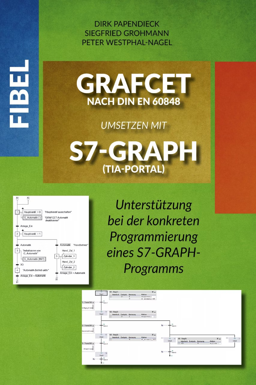 Fibel GRAFCET nach DIN EN 60848 umsetzen mit S7-GRAPH (TIA-Portal) (Deutsch, Peter Westphal ...