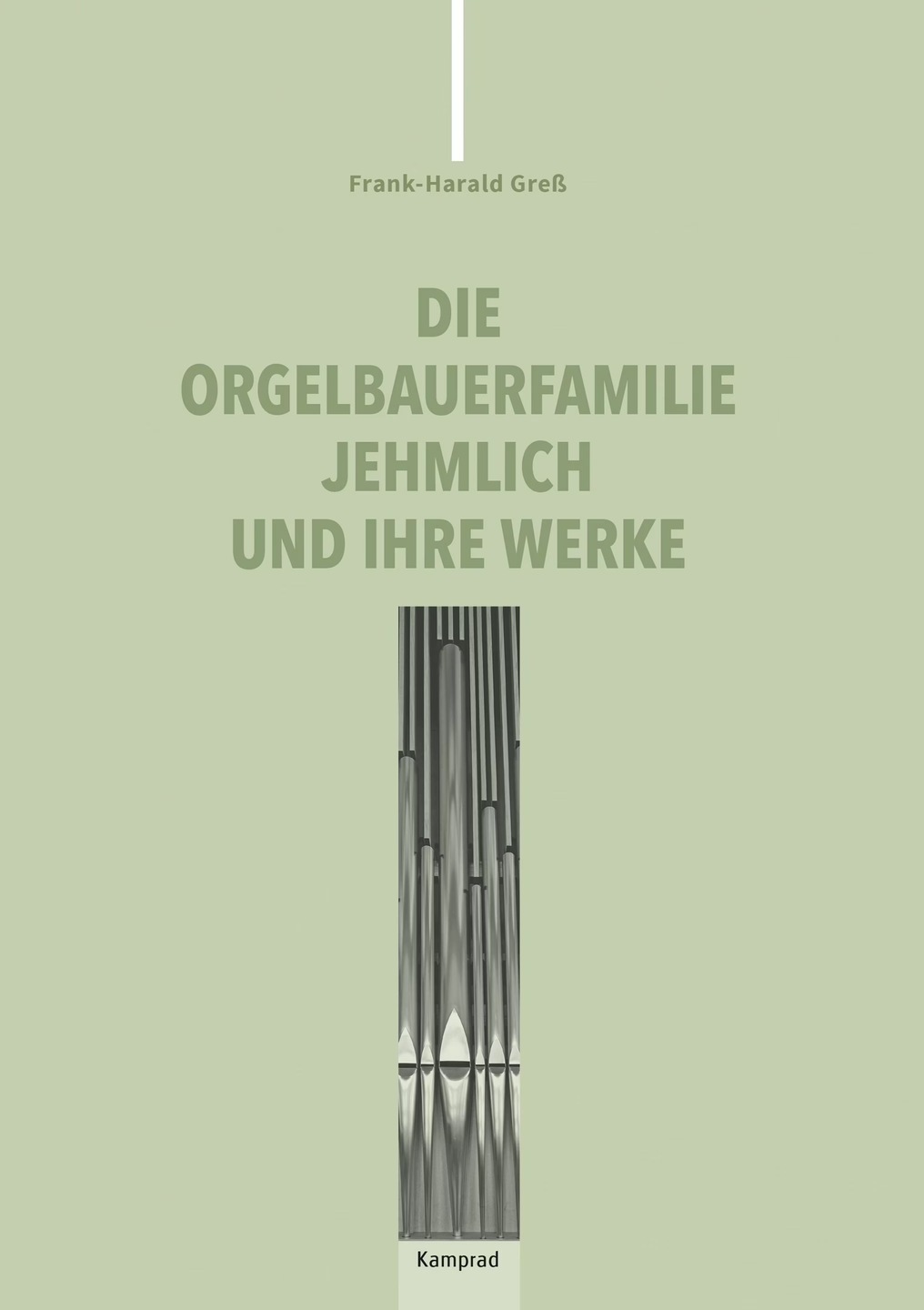 Die Orgelbauerfamilie Jehmlich und ihre Werke (Deutsch, Frank-Harald ...